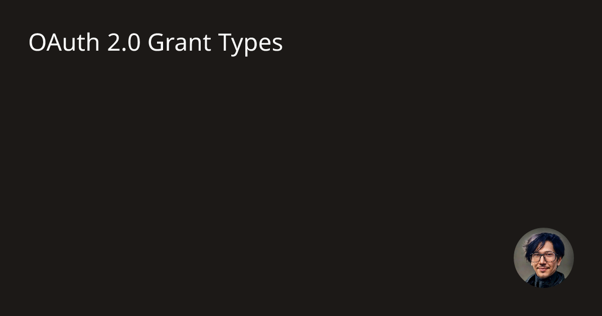 OAuth 2.0 Grant Types · W Kristianto OAuth 2.0 Grant Types · W Kristianto